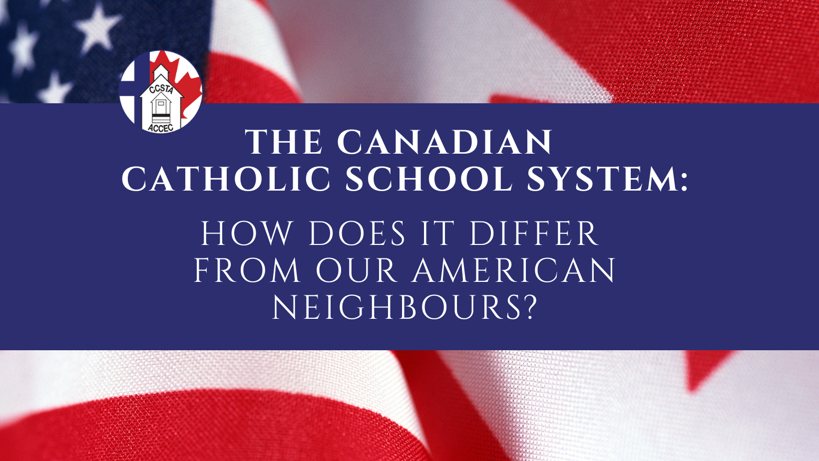 The Canadian Catholic School System: How does it differ from our ...